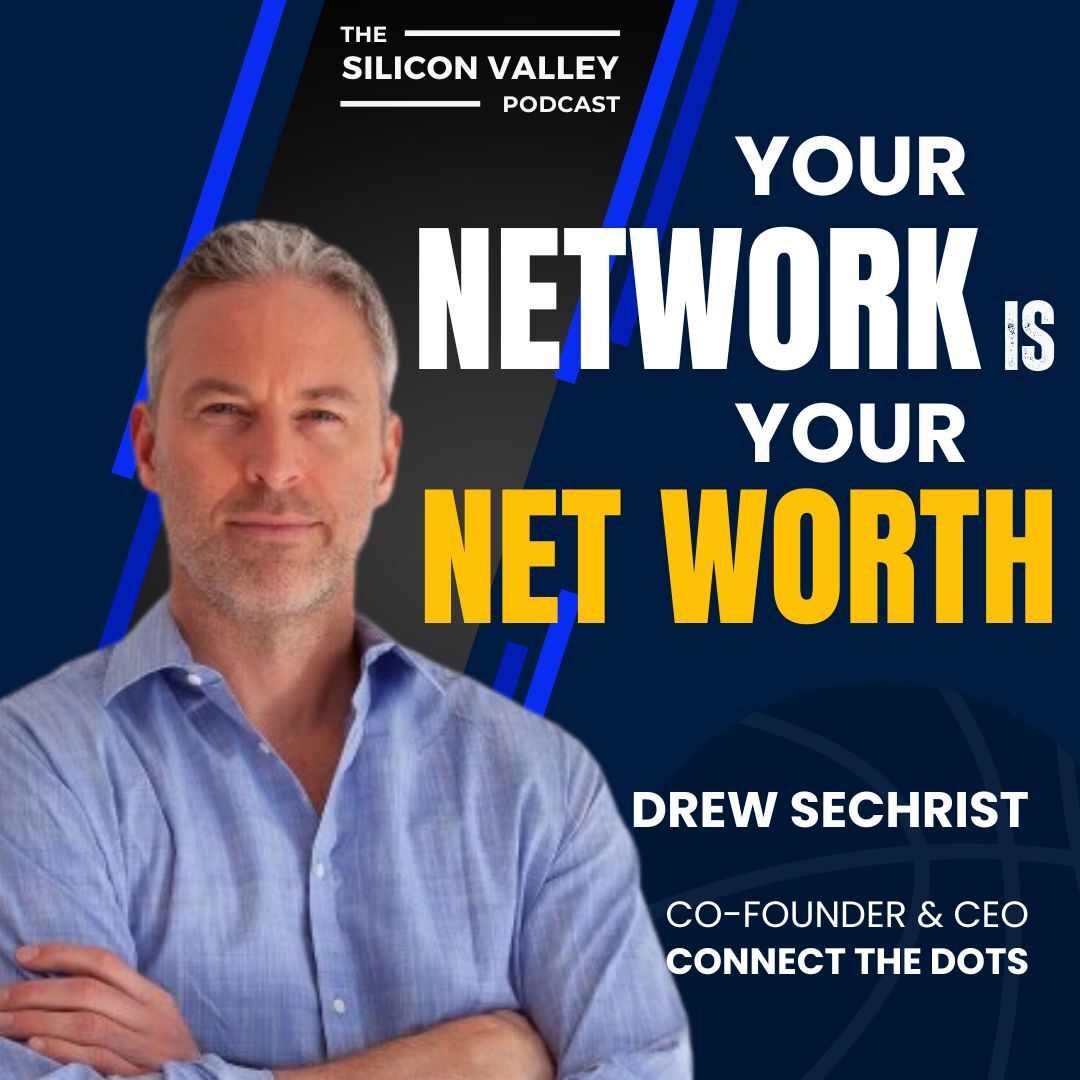 Ep 201 Your Network is your Net Worth with Drew Sechrist – The Silicon ...