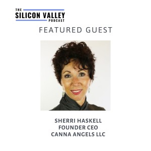 059 Cannabis 101 with Canna Angels Founder Sherri Haskell | The Silicon ...