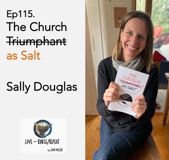 Ep115. The Church as Salt, Sally Douglas – Love Rinse Repeat – Podcast ...