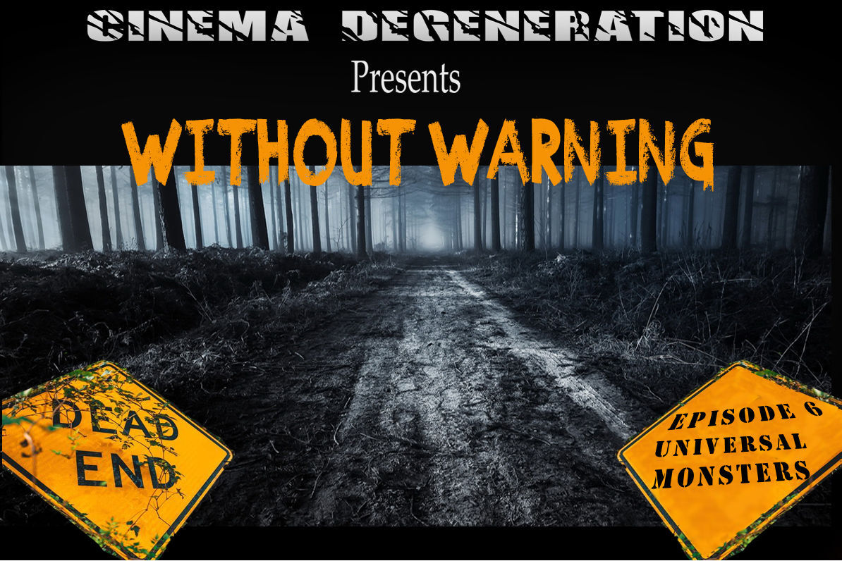 Without Warning - "Universal Monsters" – Cinema Degeneration – Podcast ...