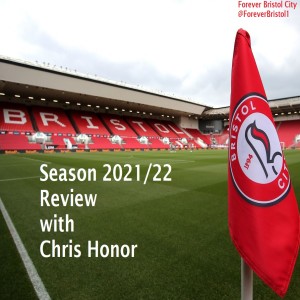 21/22 Season Review with Chris Honor | Forever Bristol City Podcast