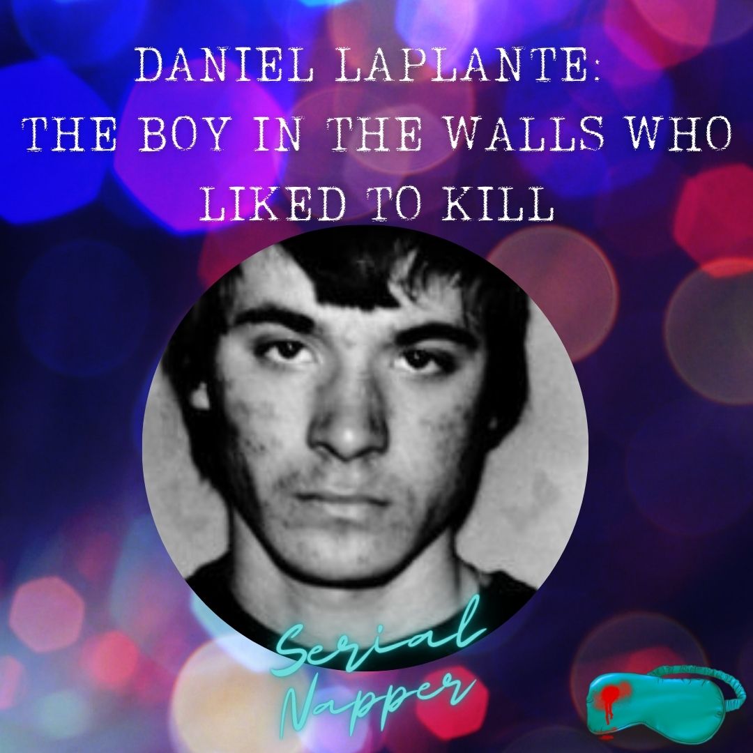 Daniel LaPlante: The Boy in the Walls Who Liked to Kill from Serial ...