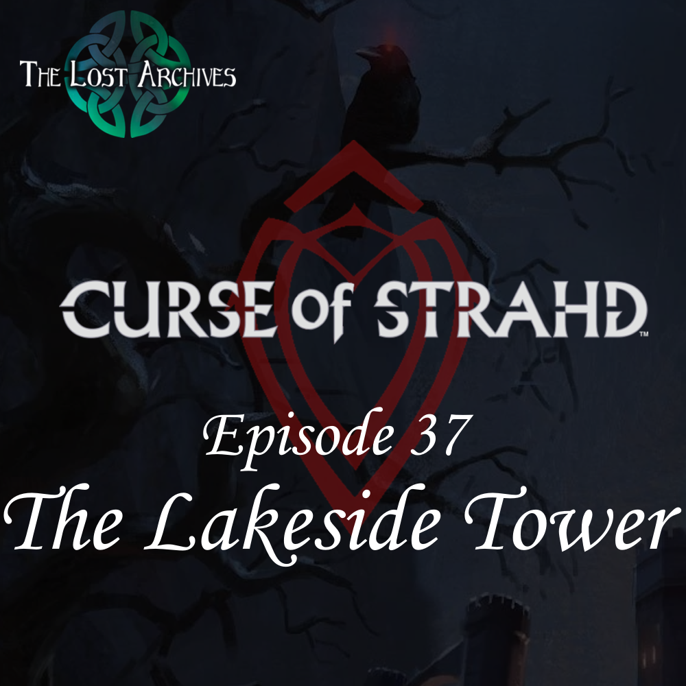 The Lakeside Tower (e37) | Curse of Strahd | D&D 5e Campaign – The Lost ...