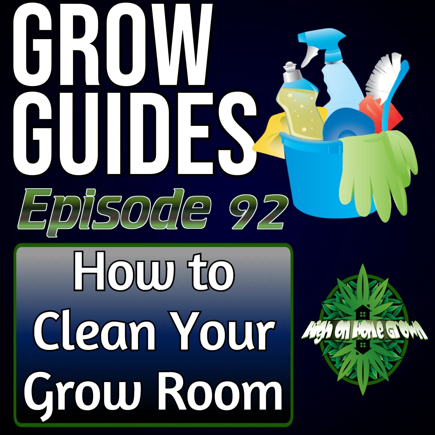 How to Clean Your Grow Room!| Cannabis Grow Guides Episode 92 – High on ...