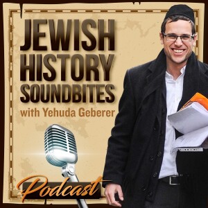 Jewish History Soundbites | Yehuda Geberer