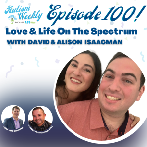 Love & Life On The Spectrum | with David & Alison Isaacman #100 ...