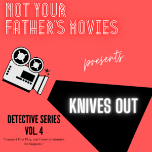 DETECTIVES: Knives Out (2019) | Not Your Father's Movies