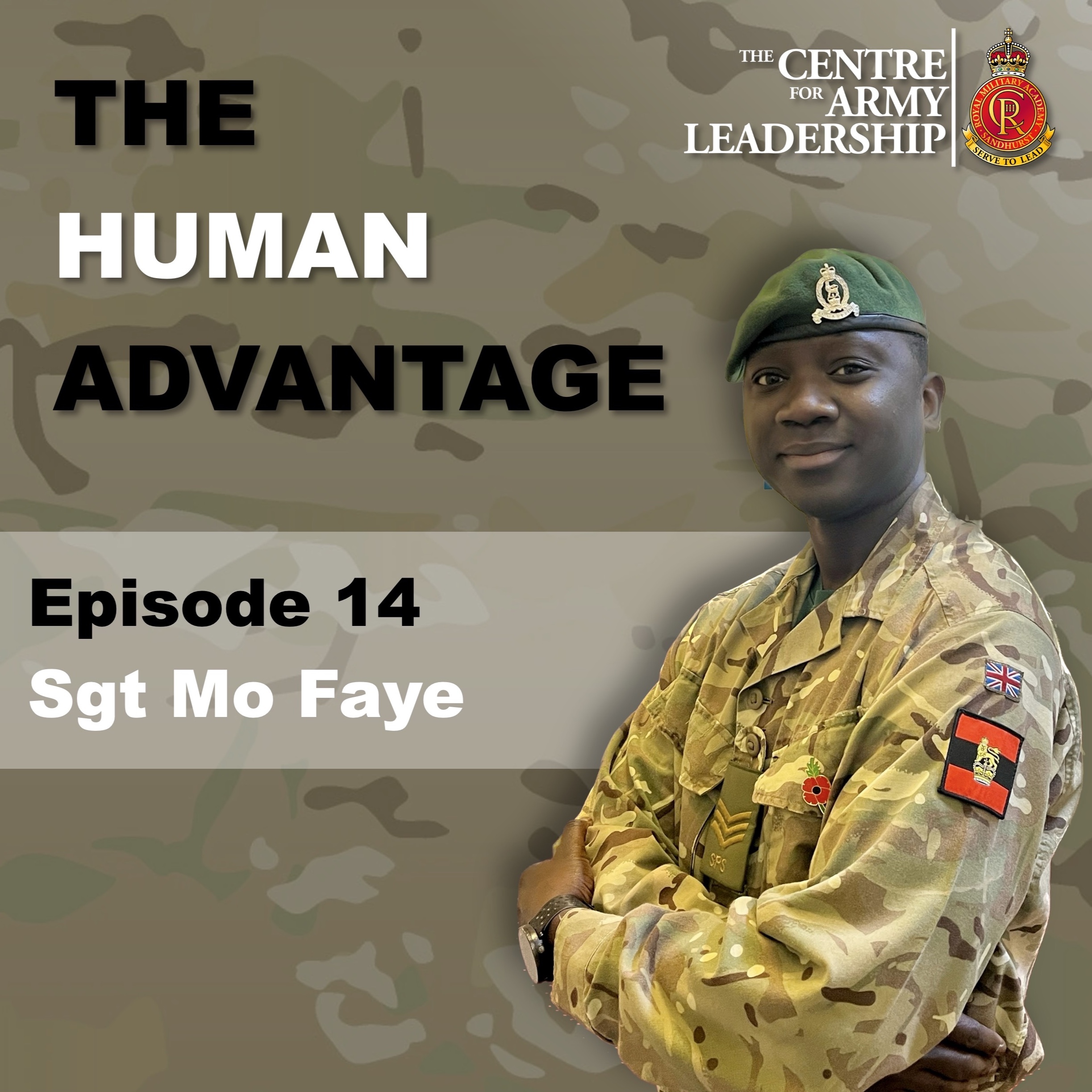 The Human Advantage Ep.14- Leading Without Authority - Sergeant Mo Faye – The Centre for Army ...