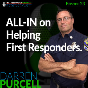 23-All-in to help first responders. With Darren Purcell | First ...