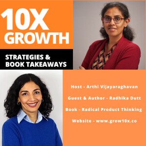 E67 - Radical Product Thinking with author Radhika Dutt | 10X Growth ...