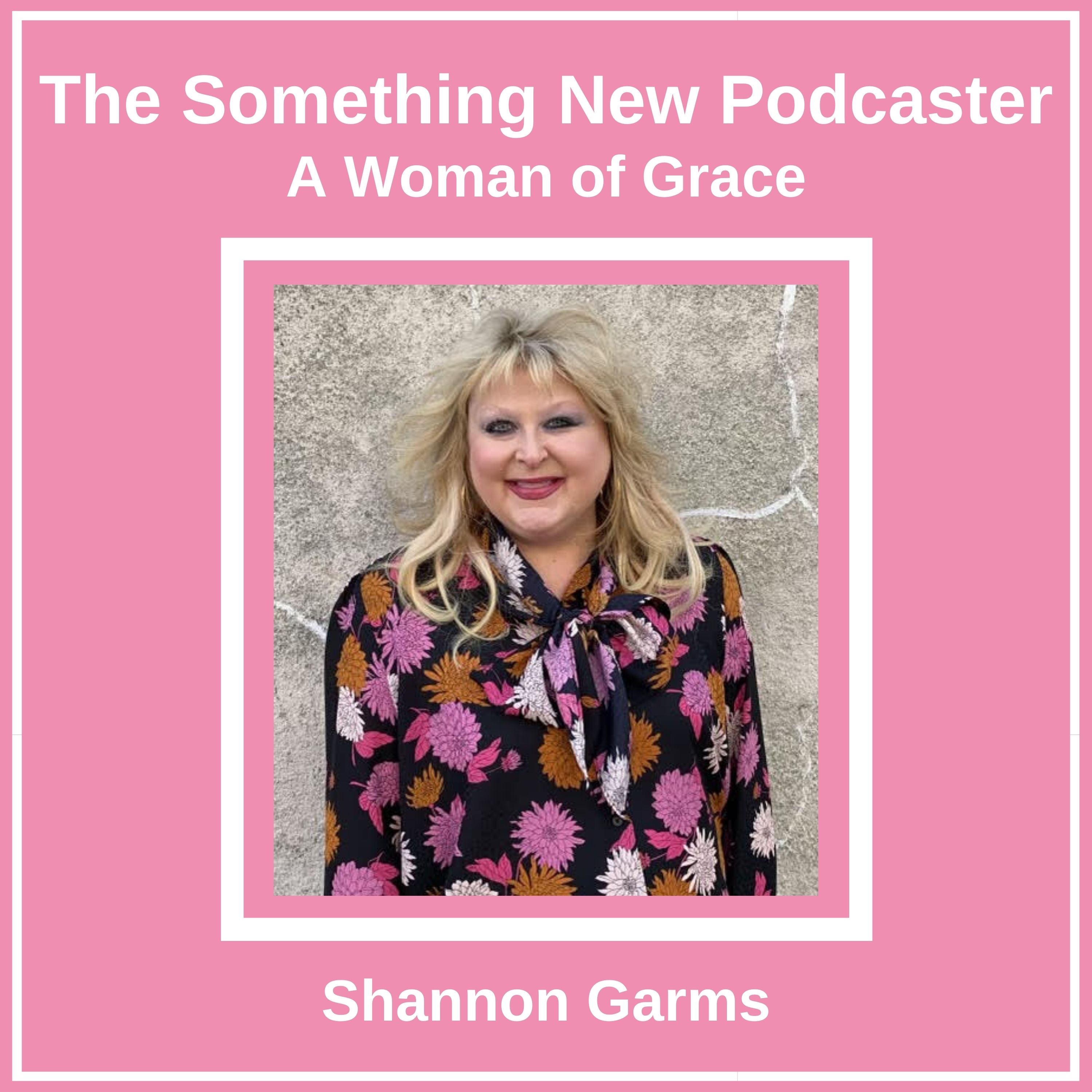 A Woman of Grace | Shannon Garms