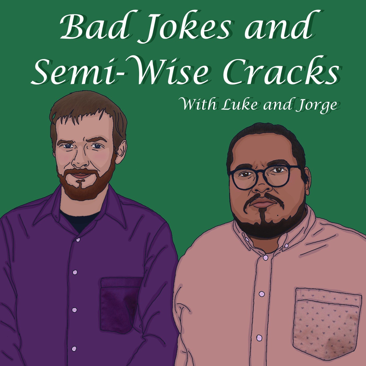 Bad Jokes and Semi-Wise Cracks with Luke and Jorge | a podcast by ...
