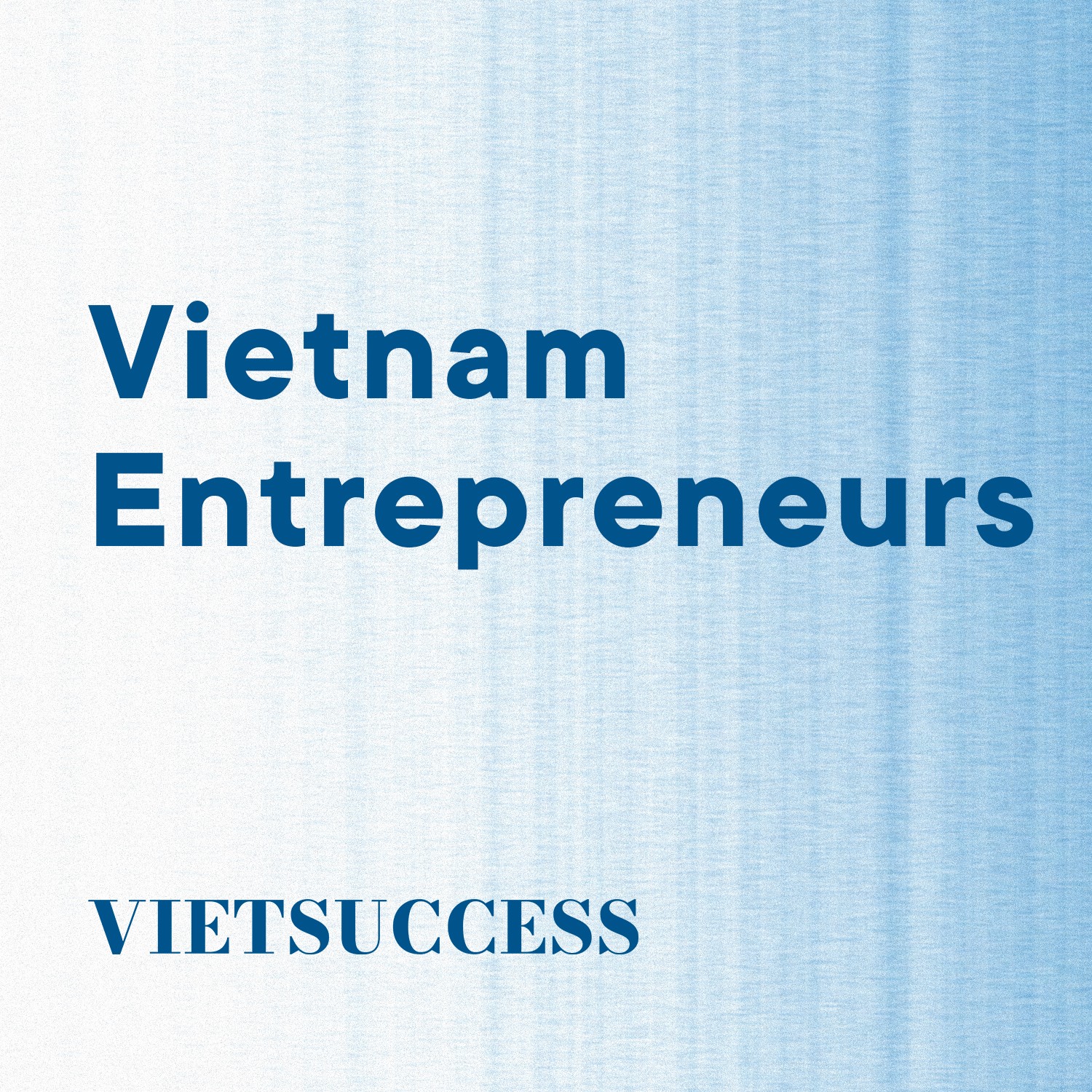 Vietnam Entrepreneur | a podcast by VIETSUCCESS
