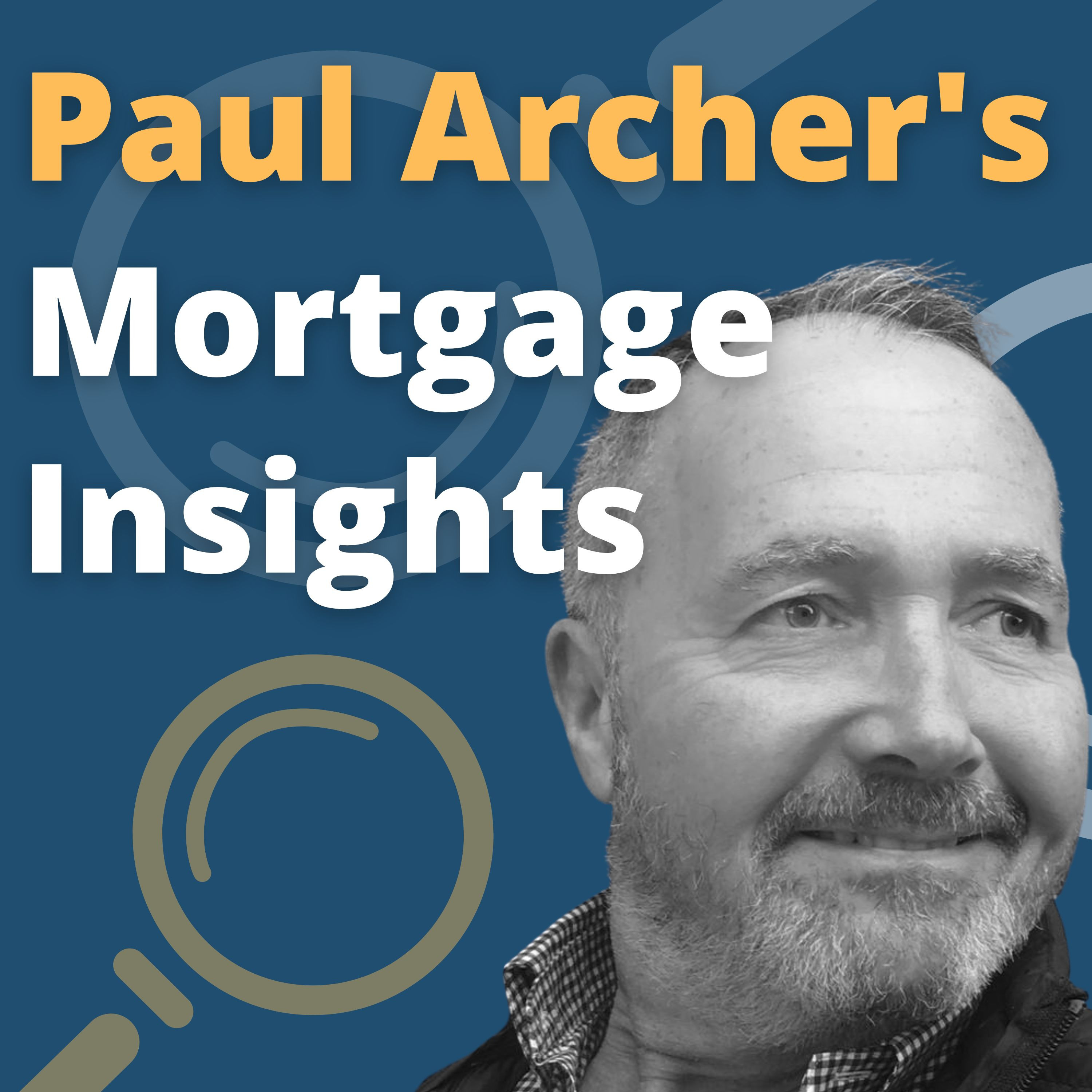 Paul Archer’s Mortgage Insights | Paul Archer