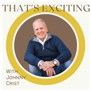 Ep. 1 That's Exciting with Johnny Crist guests Joel & Trace Balin ...