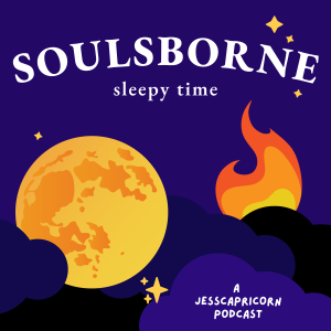 Soulsborne Sleepytime | Jess Boddy / JessCapricorn