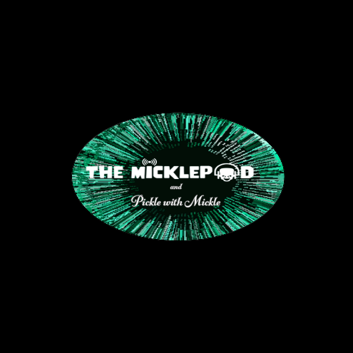 The MicklePod and Pickle with Mickle | a podcast by Mickle Moore