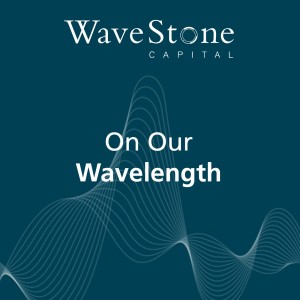 WaveStone: On Our Wavelength | a podcast by WaveStone Capital