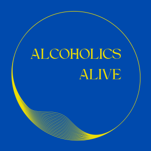 Alcoholics Alive! | a podcast by Alcoholics Anonymous Alive