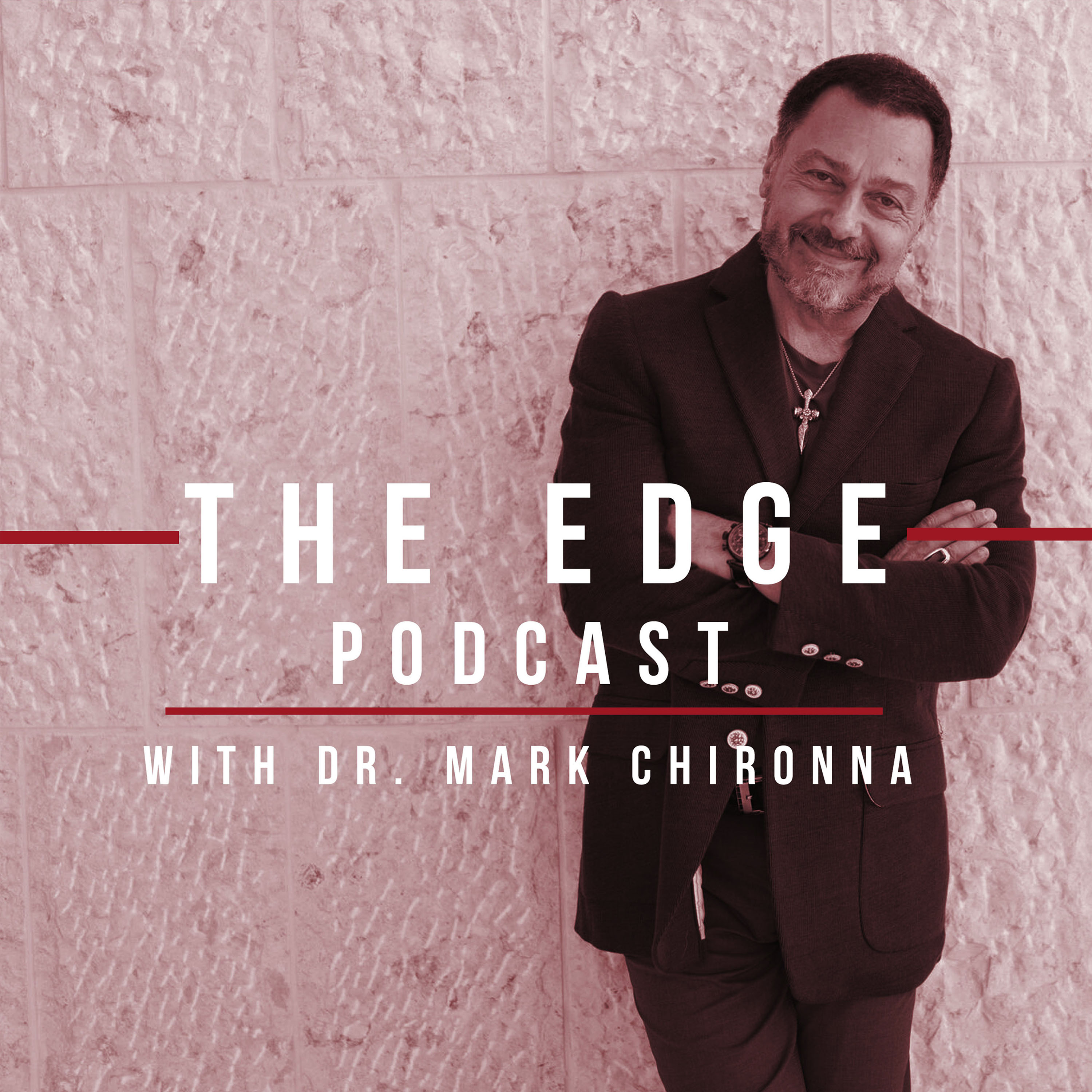 The Edge Podcast | a podcast by Dr. Mark Chironna