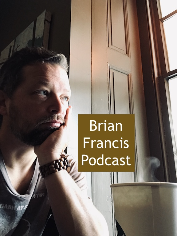 Brian Francis Podcast | a podcast by brianfrancispodcast