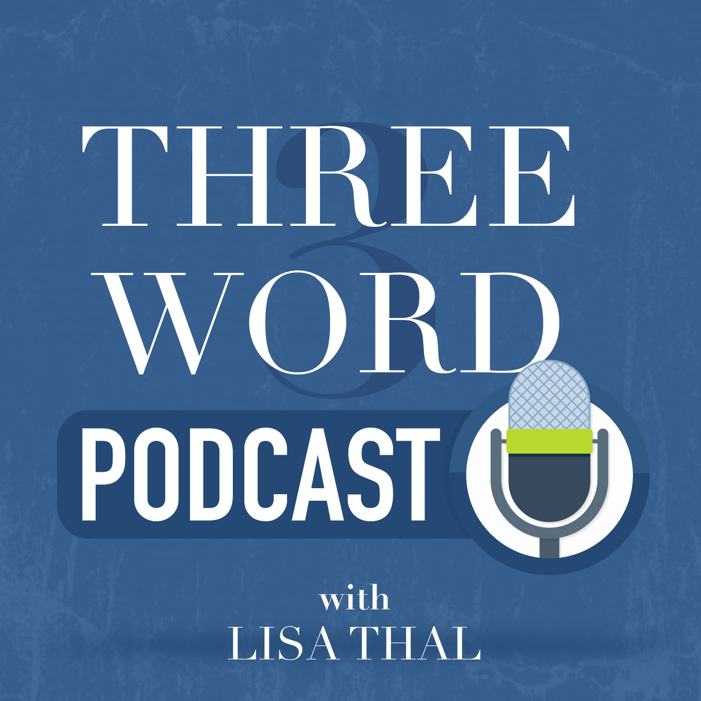 Three Word Podcast | Lisa Thal