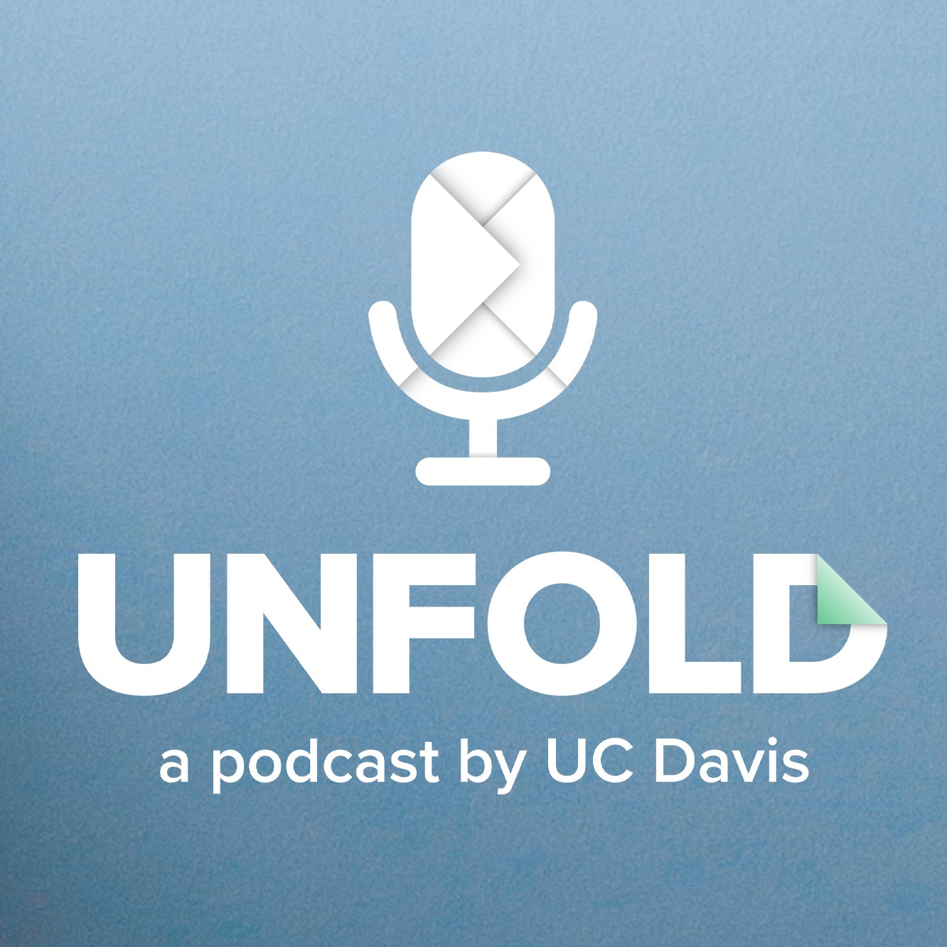 Unfold | a podcast by UC Davis