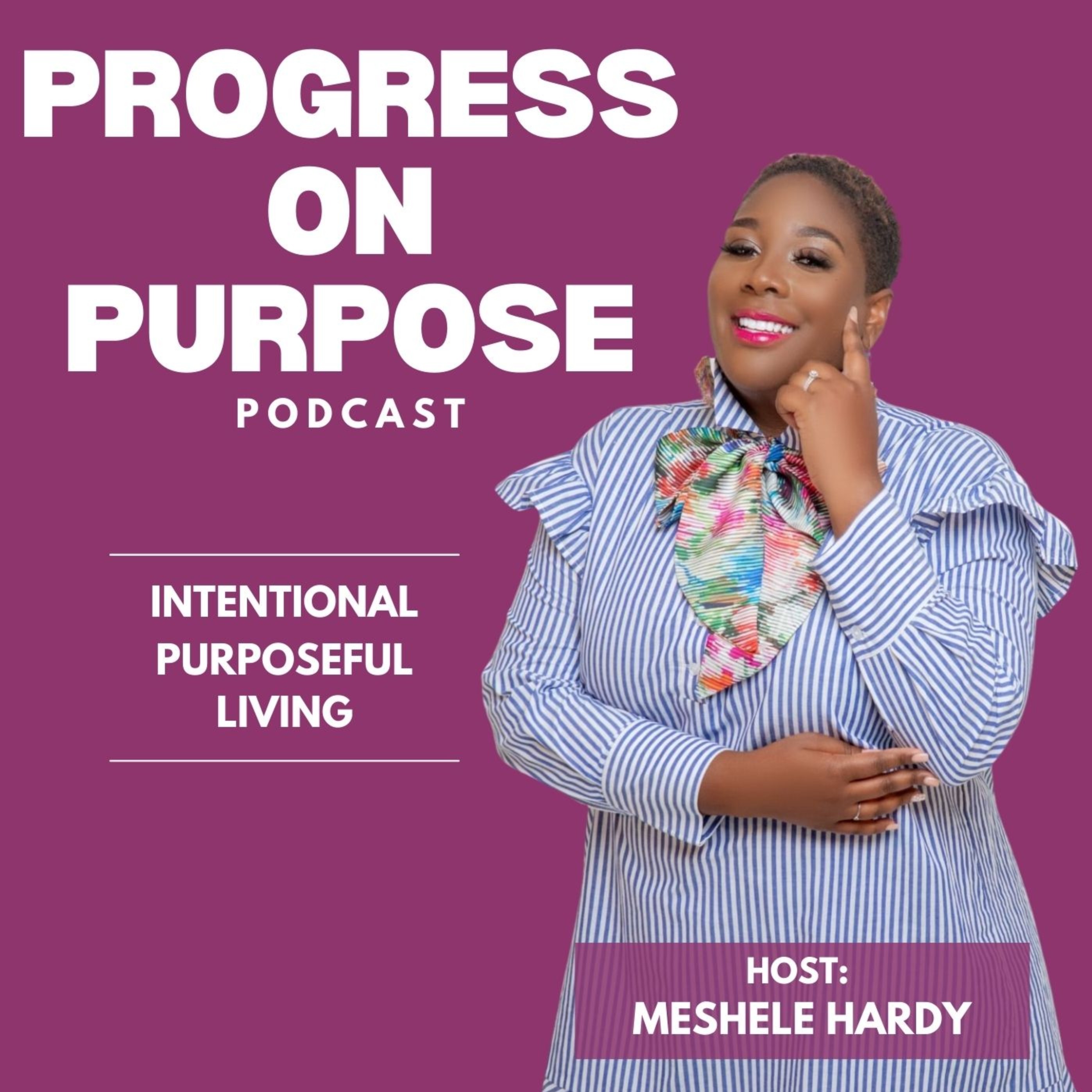 Progress on Purpose Podcast | Progress On Purpose Podcast