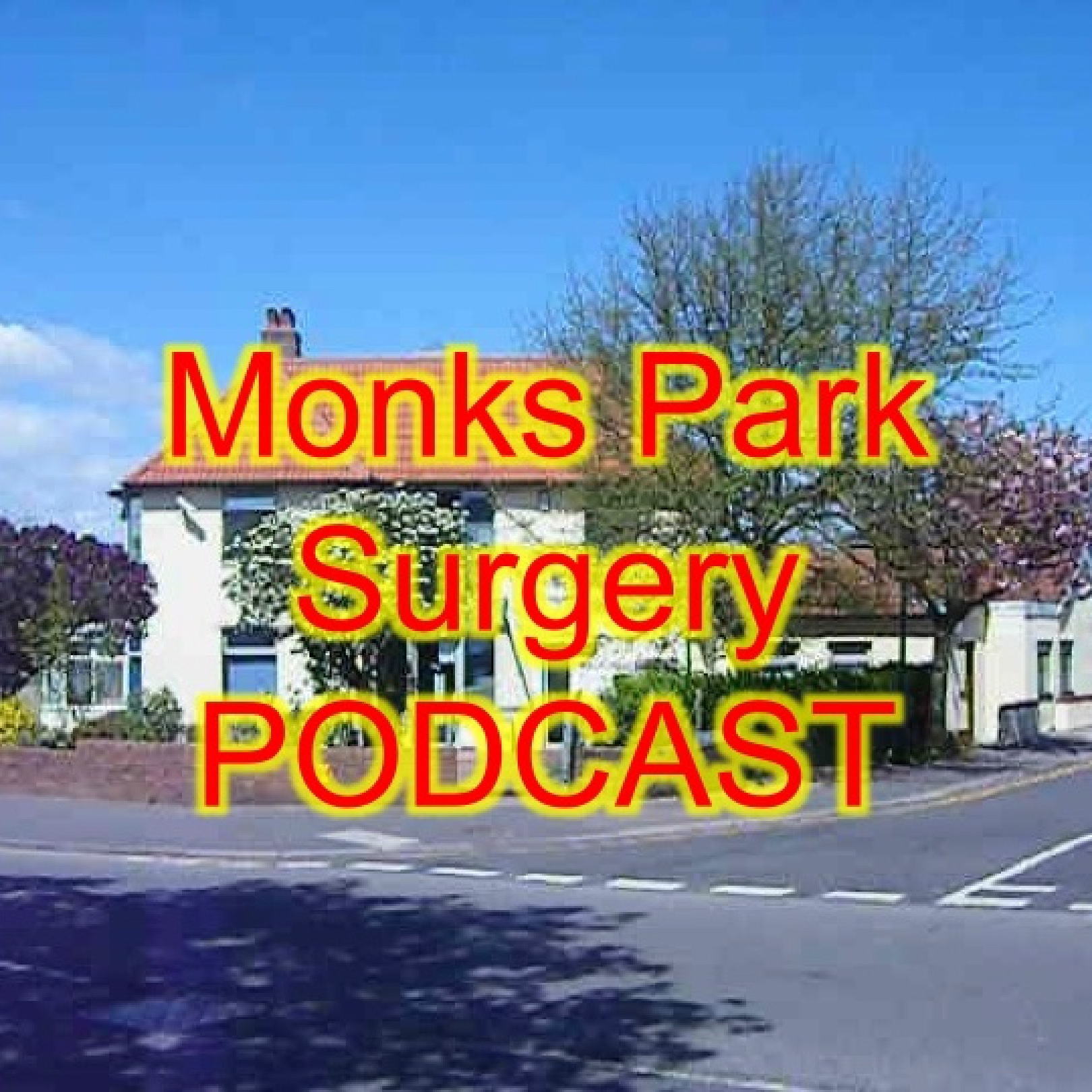 Monks Park Surgery Podcasts | a podcast by Andy Langton