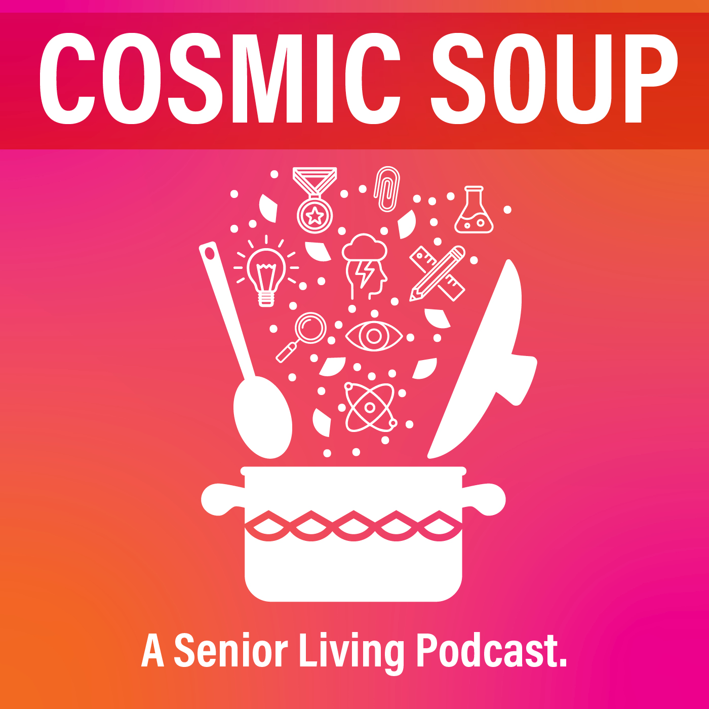 Top 10 Marketing Tips | Cosmic Soup: A Senior Living Podcast