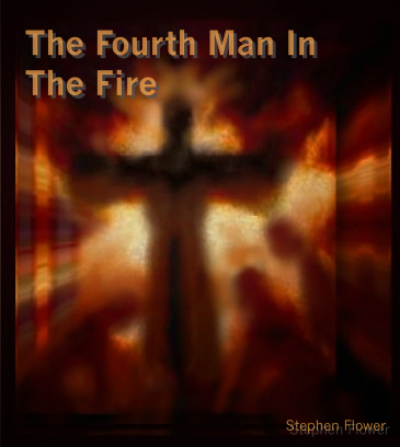 The Fourth Man In The Fire | a podcast by Stephen Flower
