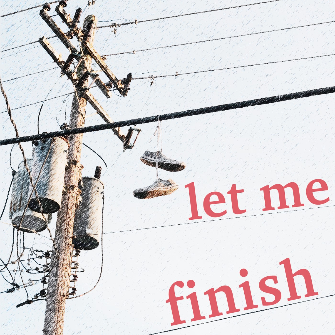 Let Me Finish | a podcast by Let Me Finish