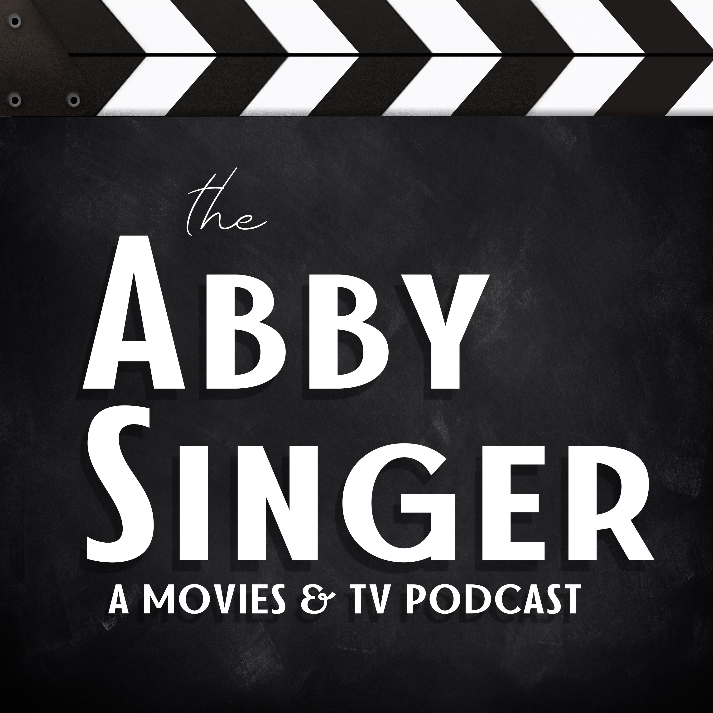 The Abby Singer: A Movies & TV Podcast | Ben Gibson