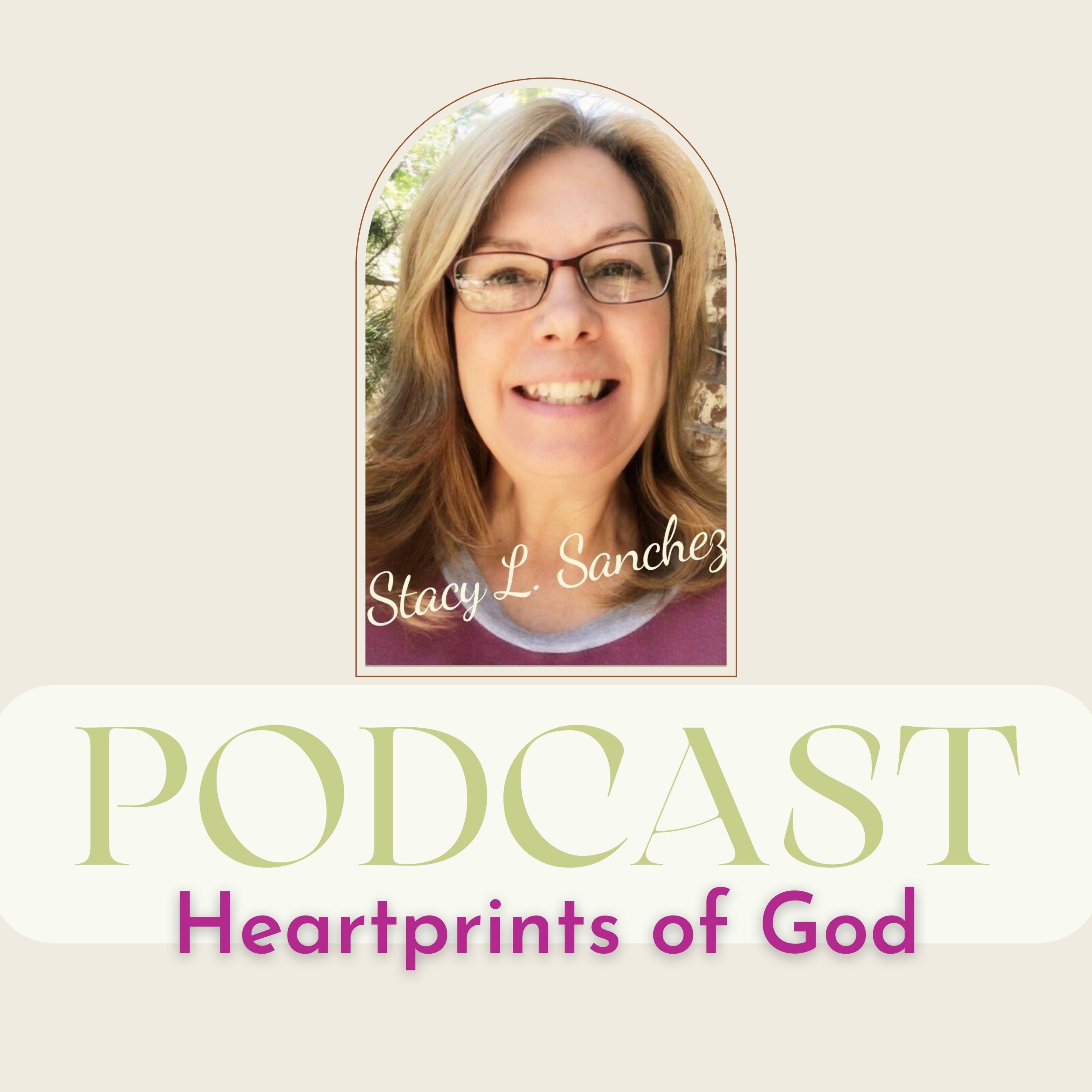 Heartprints of God Podcast with Stacy L. Sanchez | Stacy L. Sanchez
